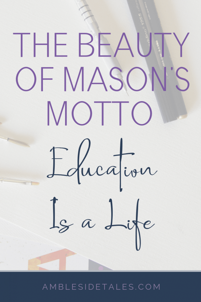 The Beauty of Mason's Motto Education Is a Life | Ambleside Tales
