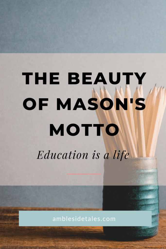 The Beauty of Mason's Motto Education Is a Life | Ambleside Tales